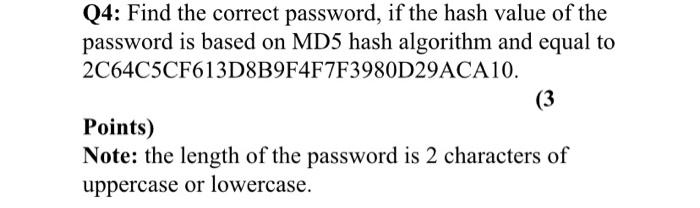 Solved Q4: Find the correct password, if the hash value of | Chegg.com