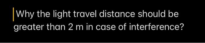Solved Why the light travel distance should be greater than | Chegg.com