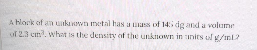 Solved A block of an unknown metal has a mass of 145dg ﻿and | Chegg.com