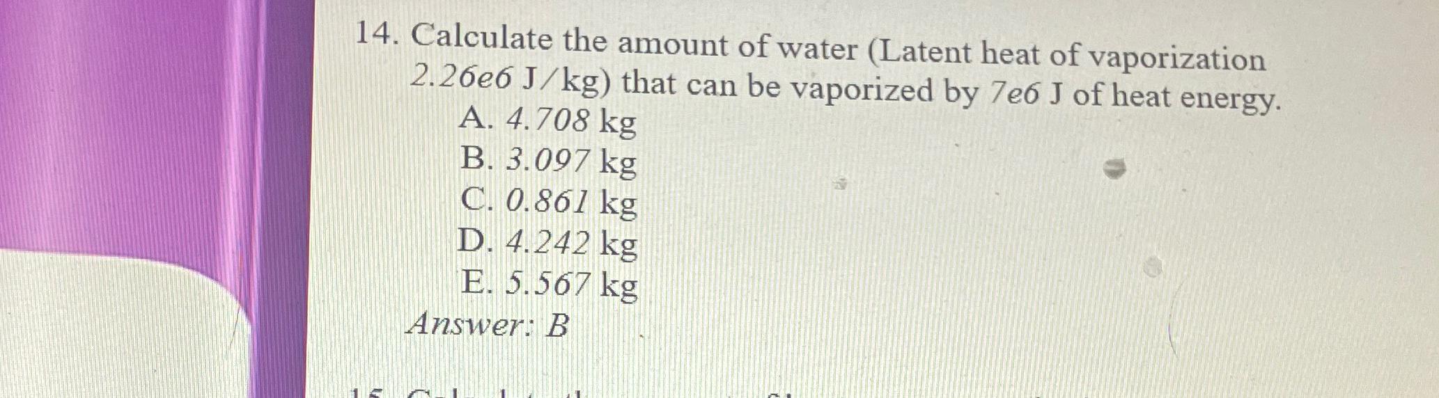 Solved Calculate the amount of water (Latent heat of | Chegg.com