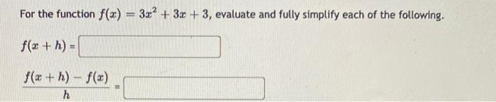 Solved For the function f(x)=3x2+3x+3, evaluate and fully | Chegg.com