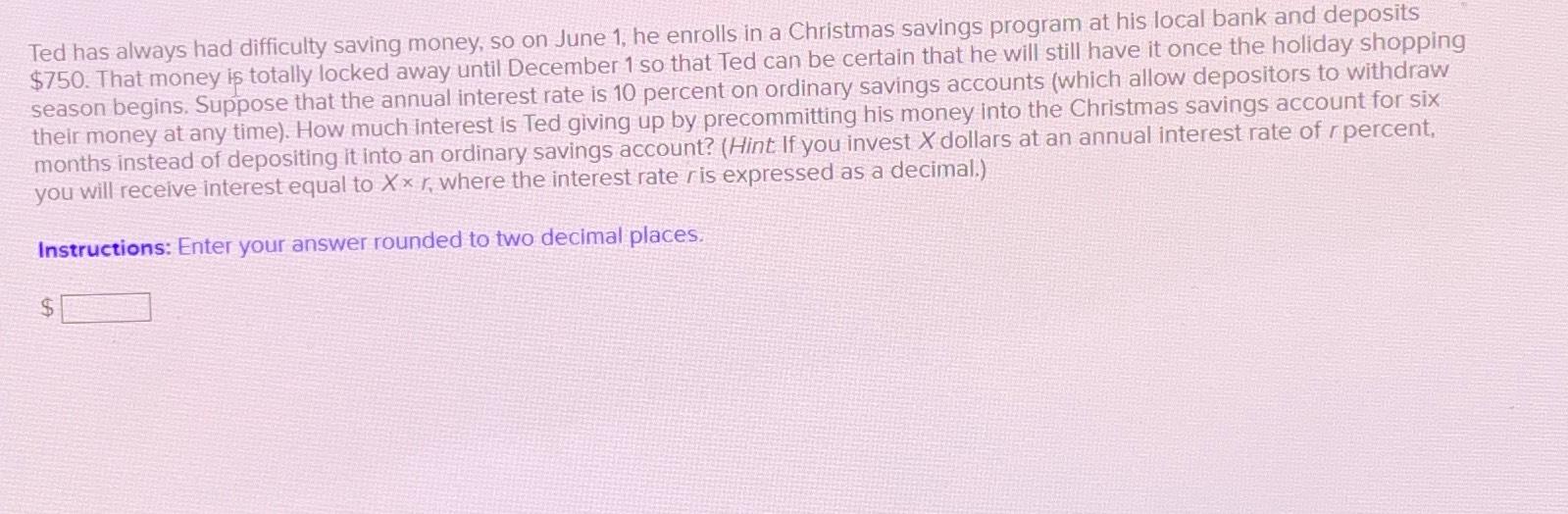 Solved Ted has always had difficulty saving money, so on | Chegg.com