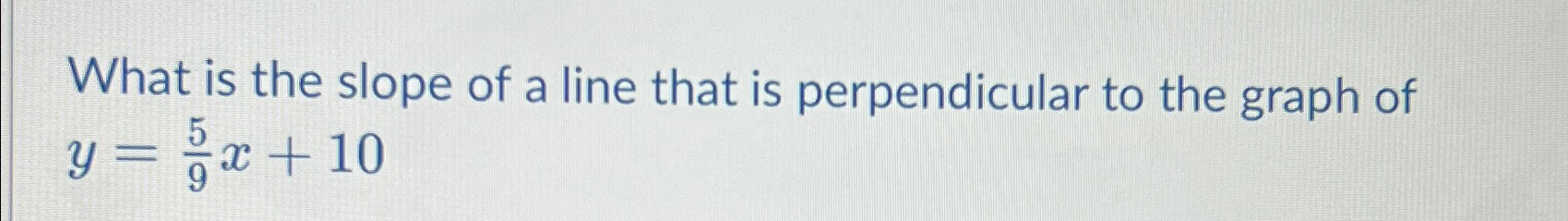 Solved What is the slope of a line that is perpendicular to | Chegg.com