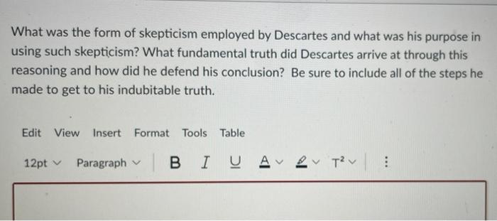 Solved What was the form of skepticism employed by Descartes | Chegg.com