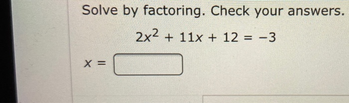 Solved Solve by factoring. Check your answers. 2x2 + 11x + | Chegg.com