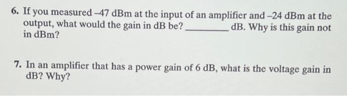 Solved 6. If you measured -47 dBm at the input of an | Chegg.com