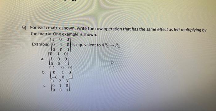 Solved 6) For each matrix shown, write the row operation | Chegg.com