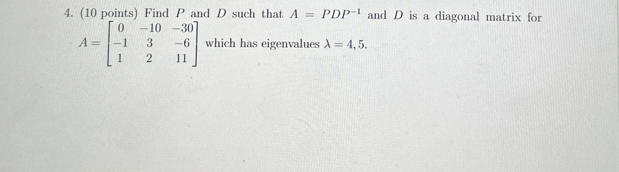 Solved (10 ﻿points) ﻿Find P ﻿and D ﻿such that A=PDP-1 ﻿and D | Chegg.com