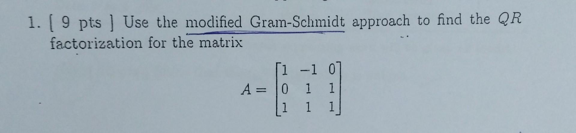 Solved 1. ( 9 pts ) Use the modified Gram-Schmidt approach | Chegg.com