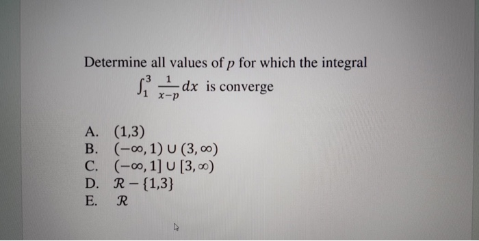 Solved Determine all values of p for which the integral dx | Chegg.com