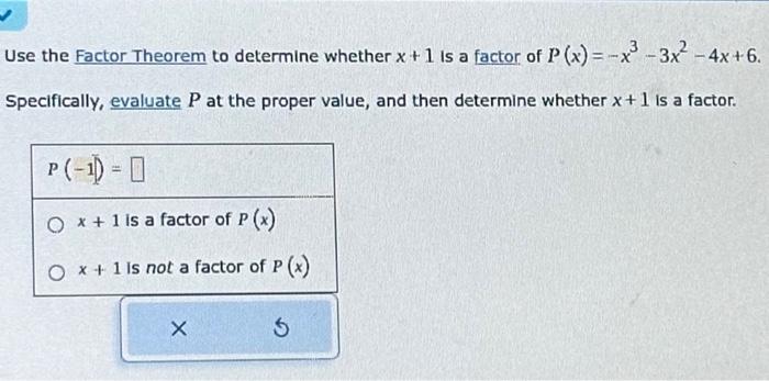 Solved Use the Factor Theorem to determine whether x+1 is a | Chegg.com