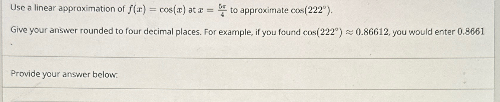 Solved Use a linear approximation of f(x)=cos(x) ﻿at x=5π4 | Chegg.com