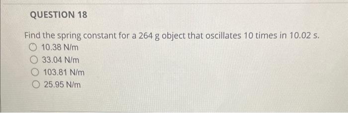 Solved Find the spring constant for a 264 g object that | Chegg.com
