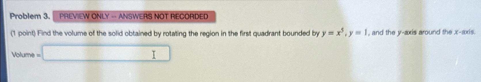 Solved Problem 3. ﻿PREVIEW ONLY - ﻿ANSWERS NOT RECORDED(1 | Chegg.com