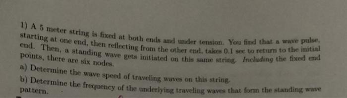 Solved 1) A 5 meter string is fixed at both ends and under | Chegg.com