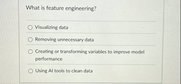 Solved What is feature engineering?Visualizing dataRemoving | Chegg.com