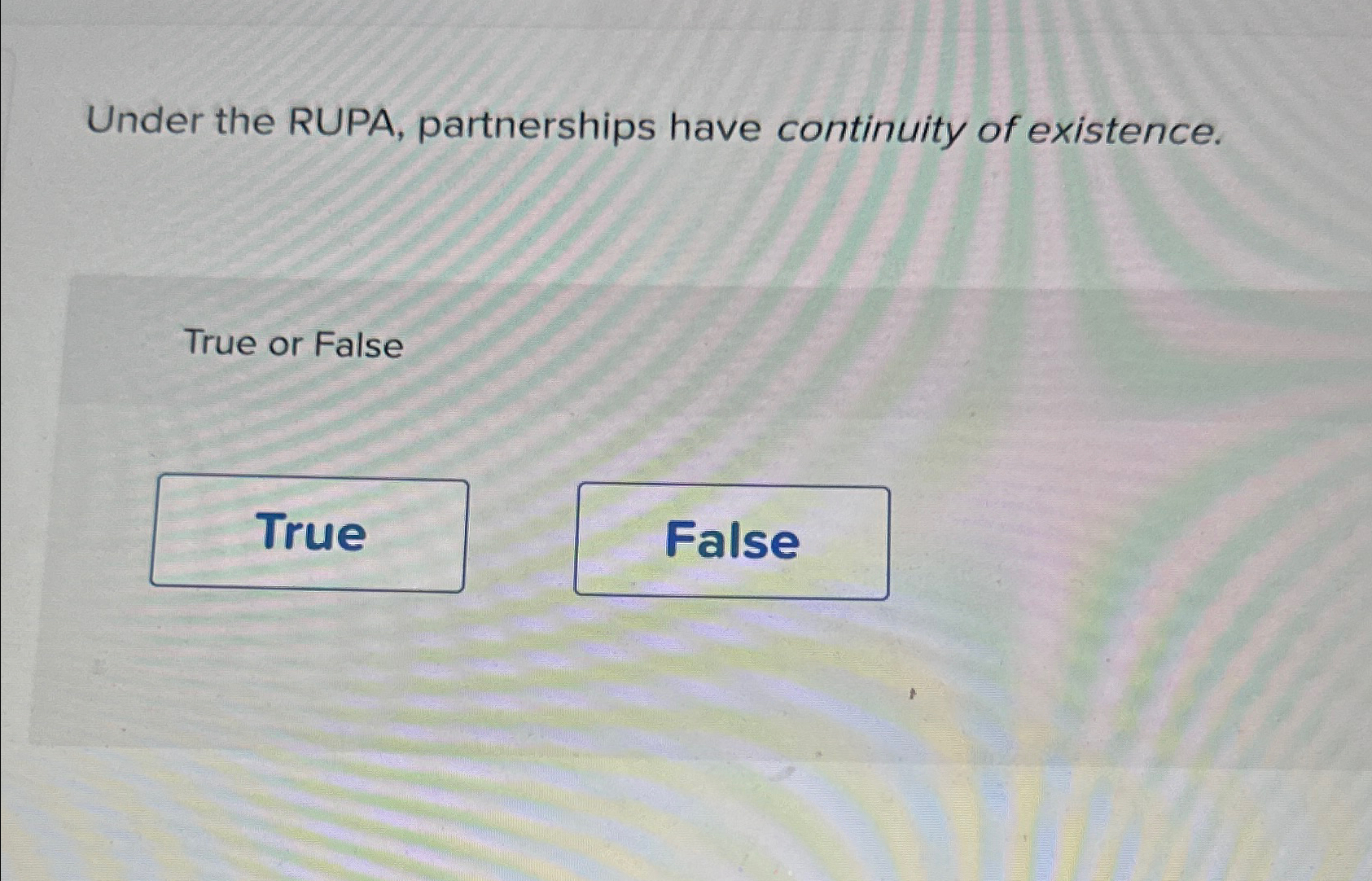 Solved Under the RUPA, partnerships have continuity of | Chegg.com