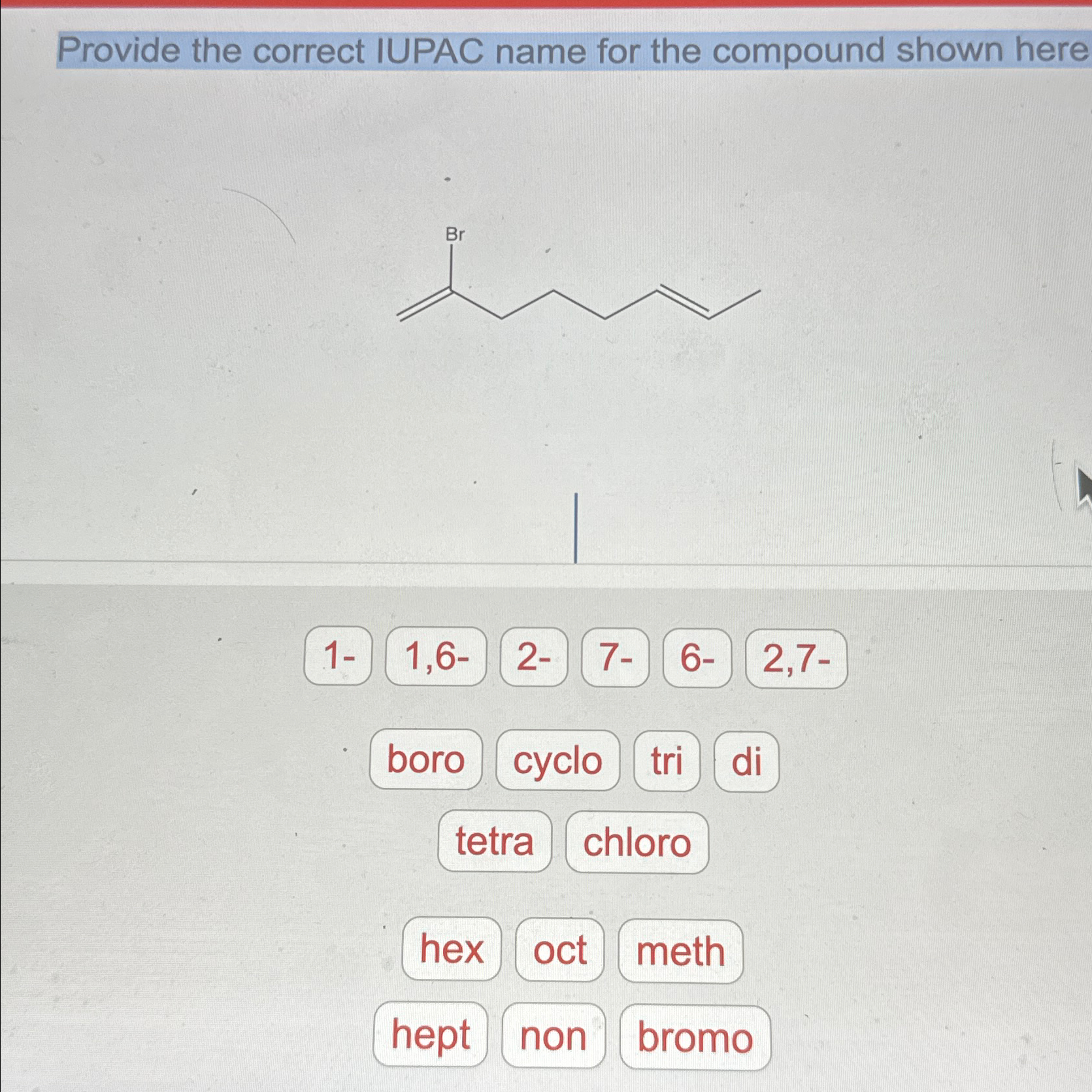 Provide the correct IUPAC name for the compound shown | Chegg.com