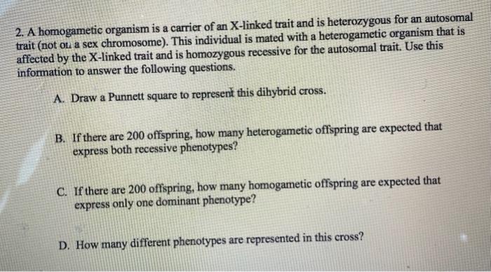 Solved 2. A homogametic organism is a carrier of an X-linked | Chegg.com