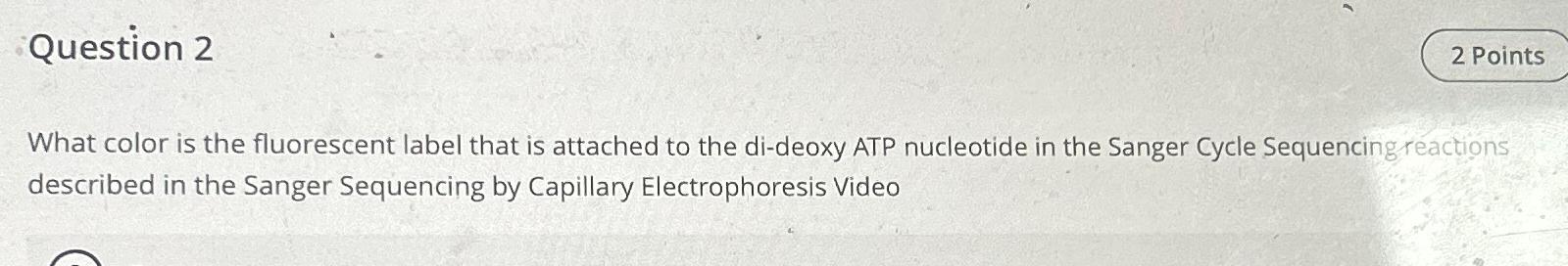 Solved Question 2What color is the fluorescent label that is | Chegg.com