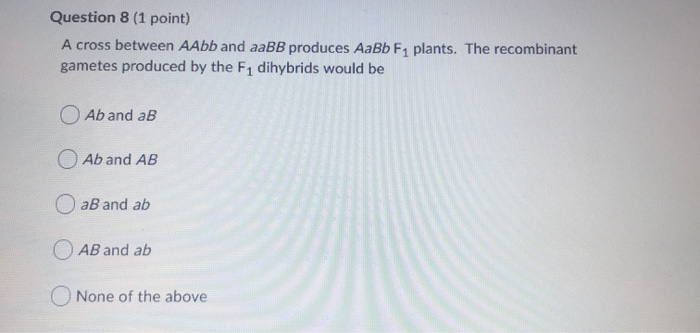 Solved Question 8 (1 point) A cross between Aabb and aaBB | Chegg.com