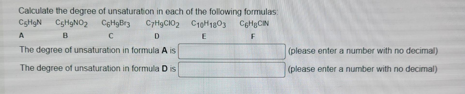 Solved Calculate the degree of unsaturation in each of the | Chegg.com