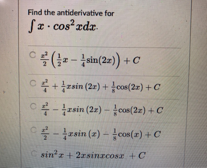 Solved Find the antiderivative for S xºcosxdx. 22 - sin(2x)) | Chegg.com
