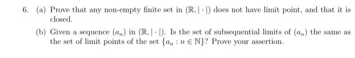 Solved 6. (a) Prove that any non-empty finite set in (R,∣⋅∣) | Chegg.com