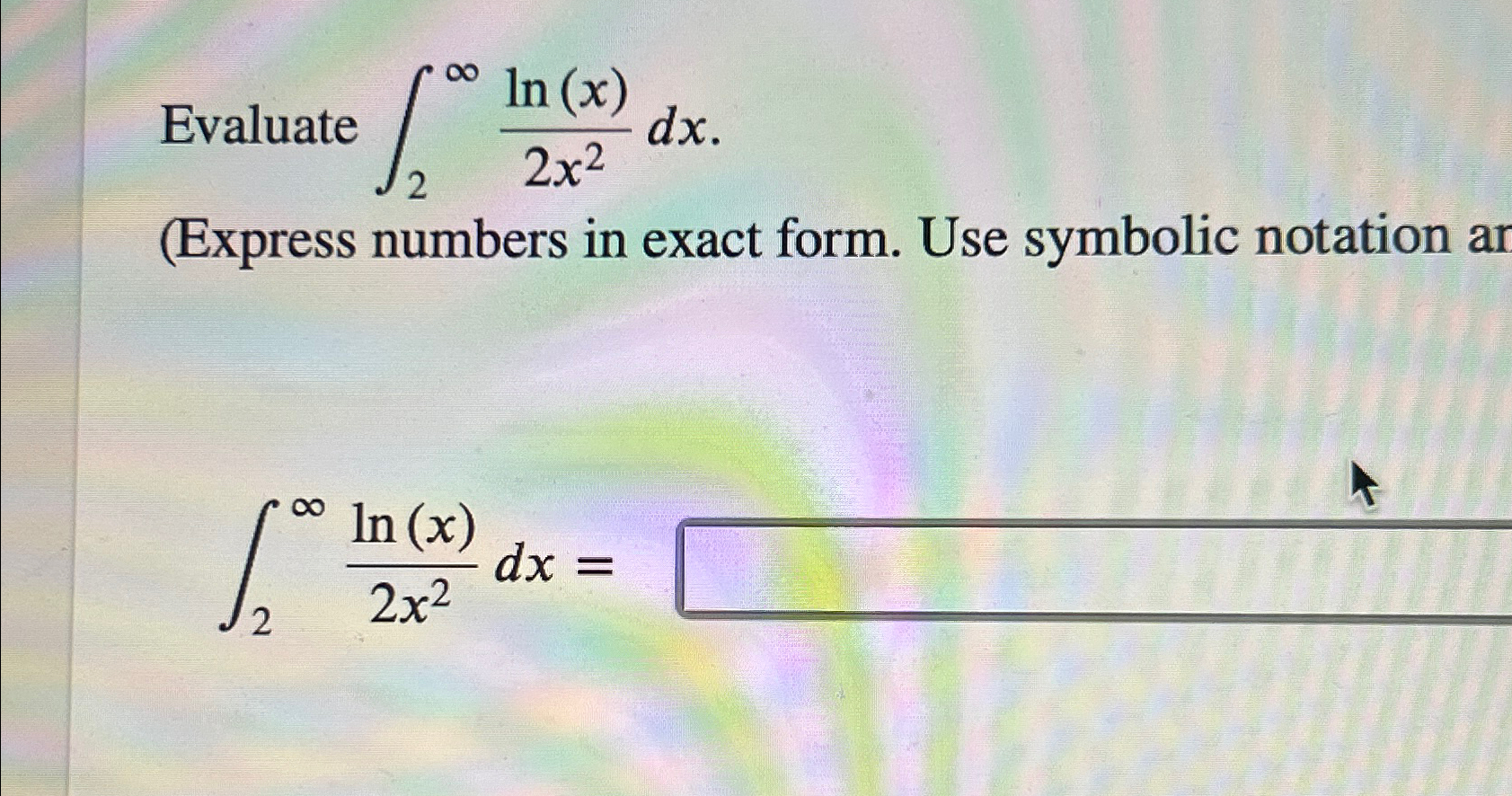 Solved Evaluate ∫2∞ln(x)2x2dx(Express numbers in exact form. | Chegg.com