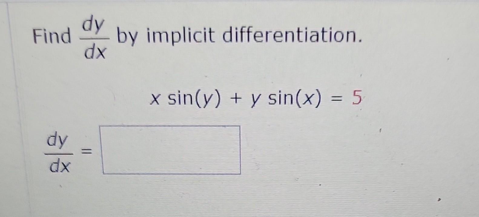 Solved Find dxdy by implicit differentiation. | Chegg.com