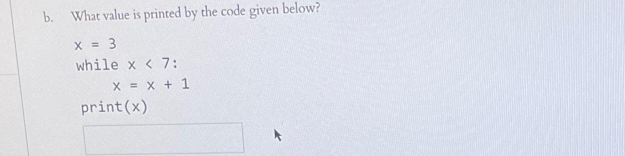 Solved b. ﻿What value is printed by the code given below?x=3 | Chegg.com