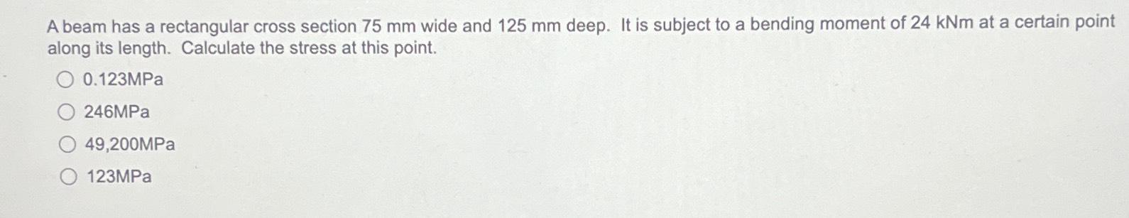 Solved A beam has a rectangular cross section 75mm ﻿wide and | Chegg.com