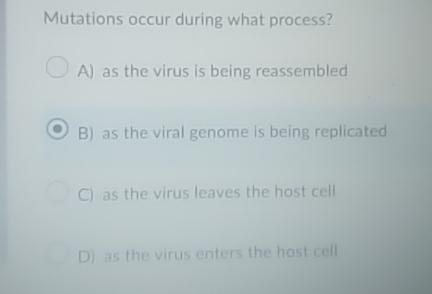 Solved Mutations occur during what process?A) ﻿as the virus | Chegg.com