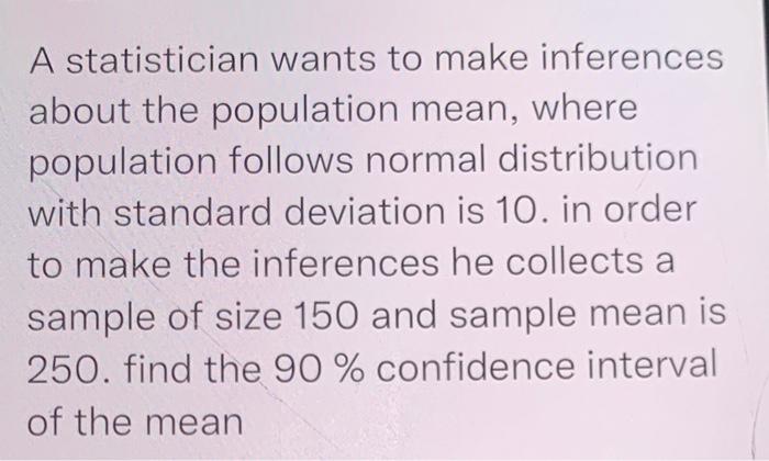Solved A statistician wants to make inferences about the | Chegg.com