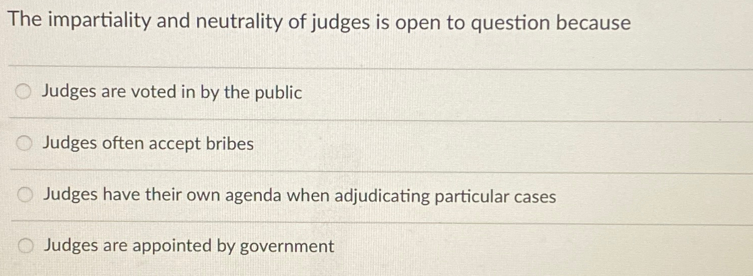 Solved The impartiality and neutrality of judges is open to | Chegg.com