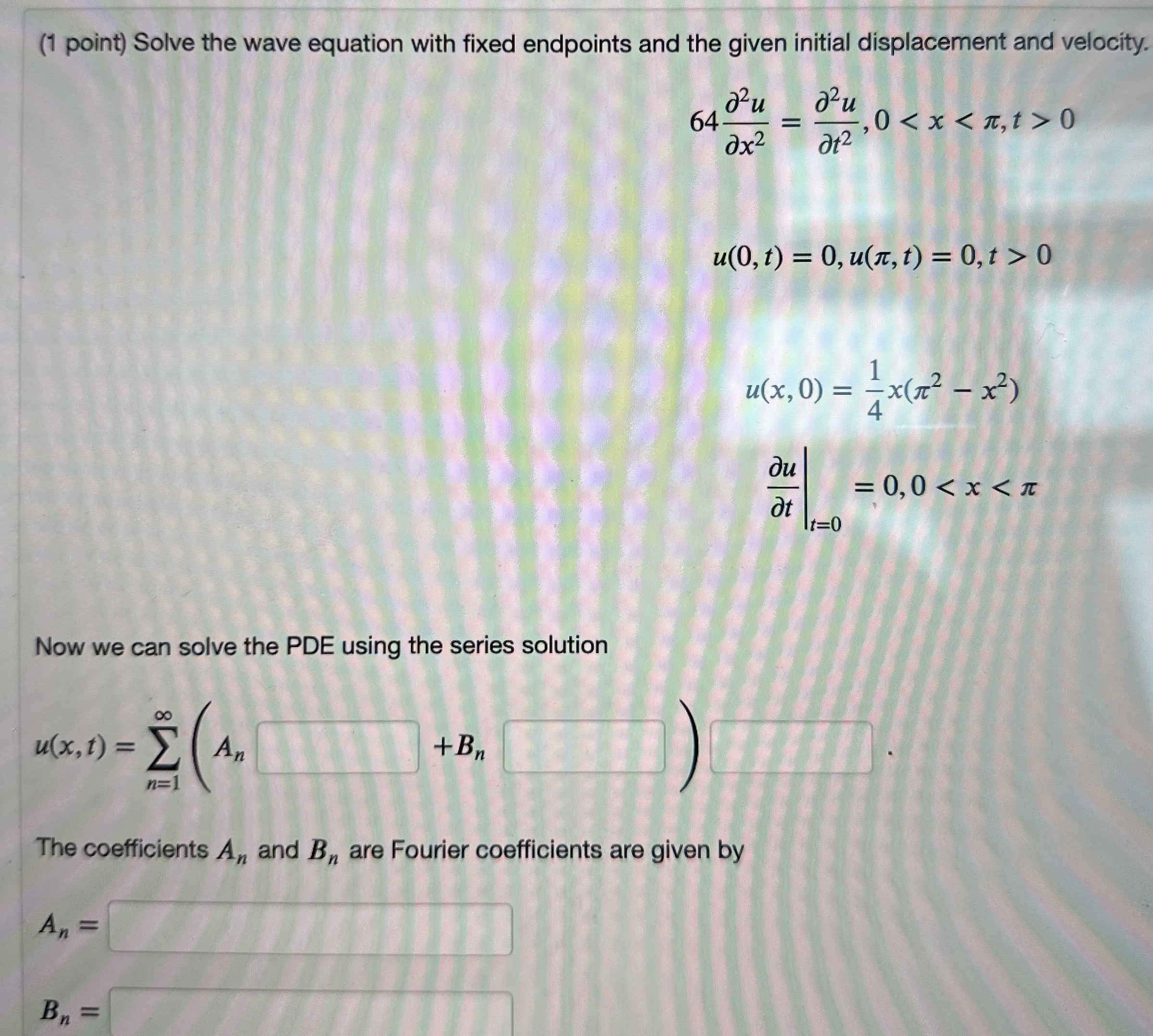 [Solved]: (1 point) Solve the wave equation with fixed endpo