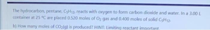 Solved The hydrocarbon, pentane, C5H12, reacts with oxygen | Chegg.com