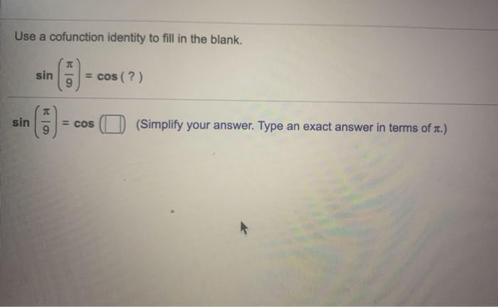 Solved Use a cofunction identity to fill in the blank. | Chegg.com