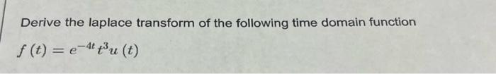 Solved Derive the laplace transform of the following time | Chegg.com