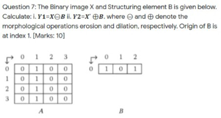 Solved Question 7: The Binary image X and Structuring | Chegg.com