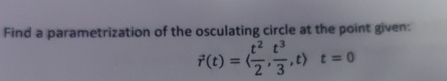 Solved Find a parametrization of the osculating circle at | Chegg.com
