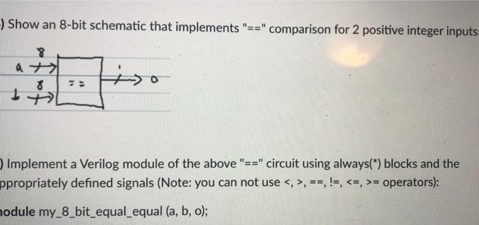 Solved Show an 8-bit schematic that implements "==" | Chegg.com