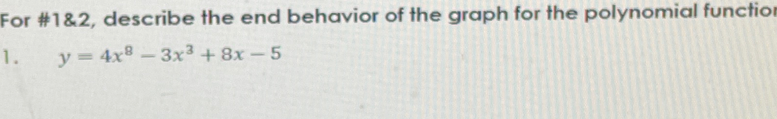 Solved For #1&2, ﻿describe the end behavior of the graph for | Chegg.com