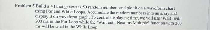 Solved Problem 5 Build a VI that generates 50 random numbers | Chegg.com
