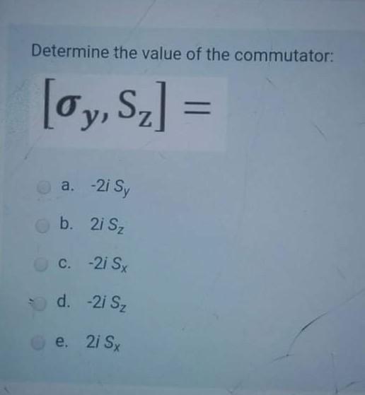Solved Determine the value of the commutator: [0, S₂] = a. | Chegg.com