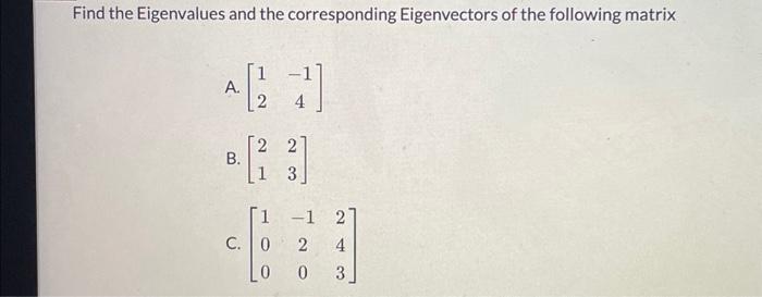 Solved Find the Eigenvalues and the corresponding | Chegg.com