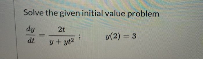 Solved y + yt2; Solve the given initial value problem dy 2t | Chegg.com