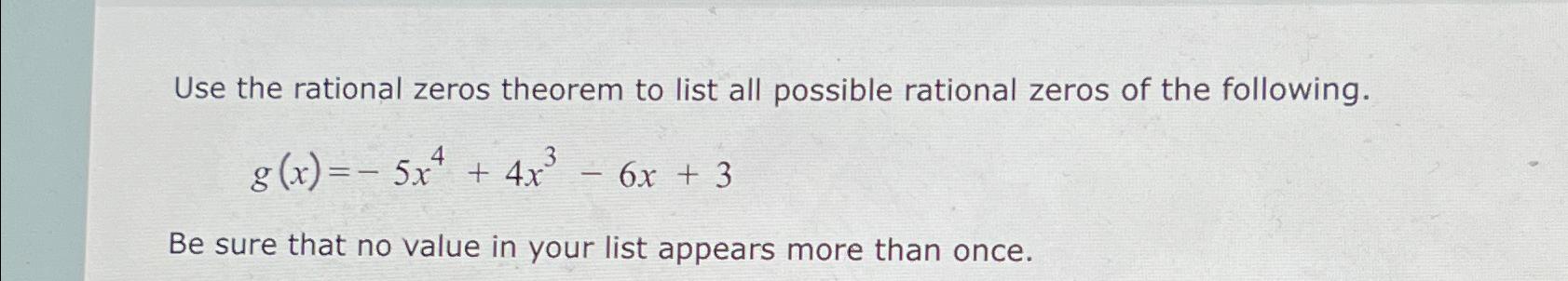 Solved Use the rational zeros theorem to list all possible | Chegg.com