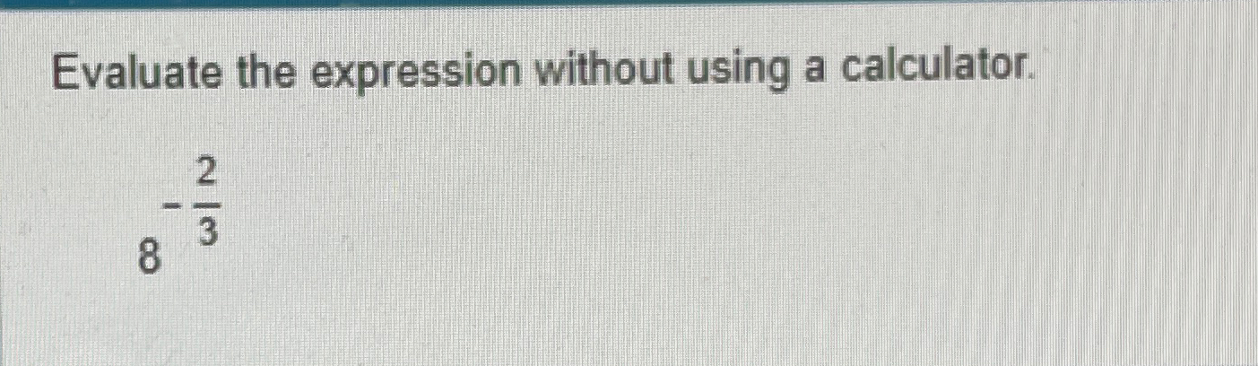 Solved Evaluate the expression without using a | Chegg.com