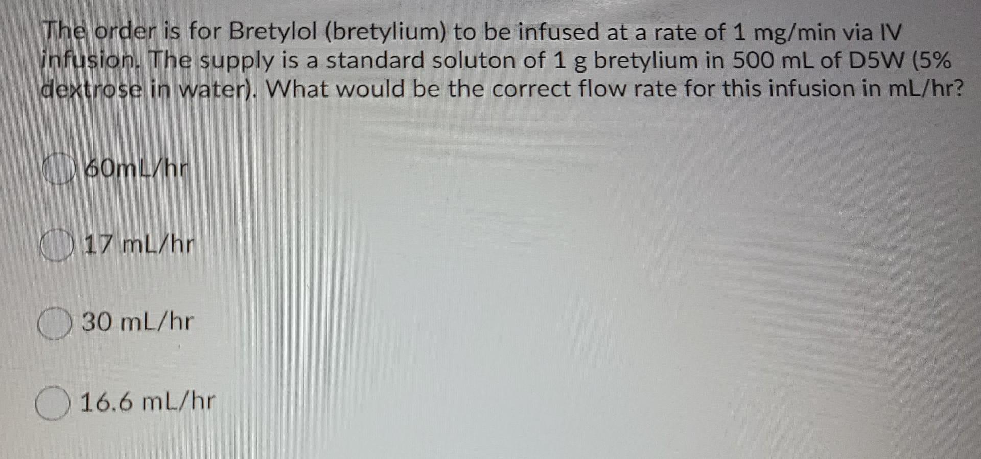 Solved The order is for Bretylol (bretylium) to be infused | Chegg.com
